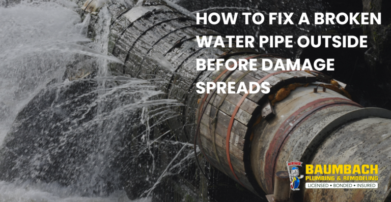 How to Fix a Broken Water Pipe Outside Before Damage Spreads | Baumbach ...